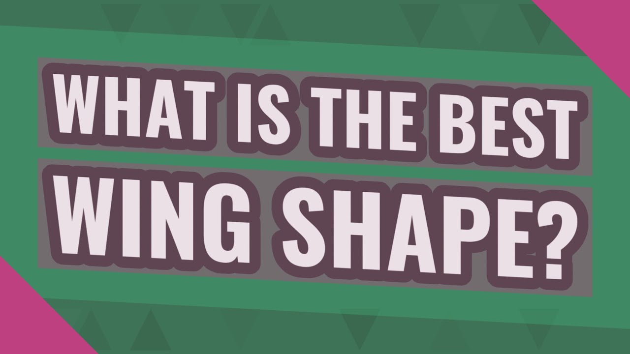 What Is The Best Wing Shape YouTube What Is The Best Wing Shape YouTube