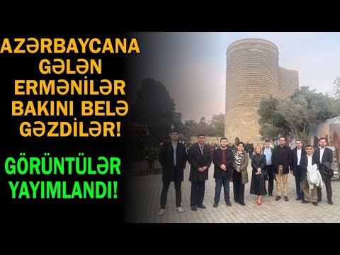 Azərbaycana gələn ermənilər Bakını belə GƏZDİLƏR 