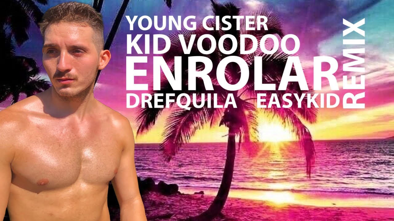 ENROLAR REMIX - KID VOODOO, YOUNG CISTER, DREFQUILA Y EASYKID (Full ...