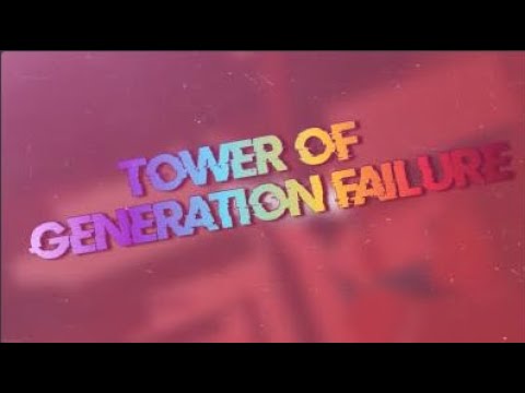 Tower of Generation Failure COMPLETED ON STREAM | Full Run | 2500 ...