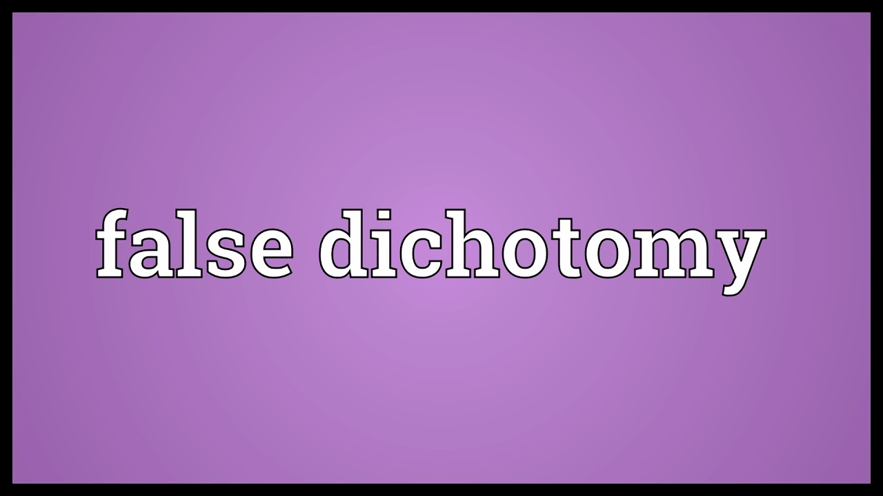 False Dichotomy Meaning YouTube false-dichotomy-meaning-youtube