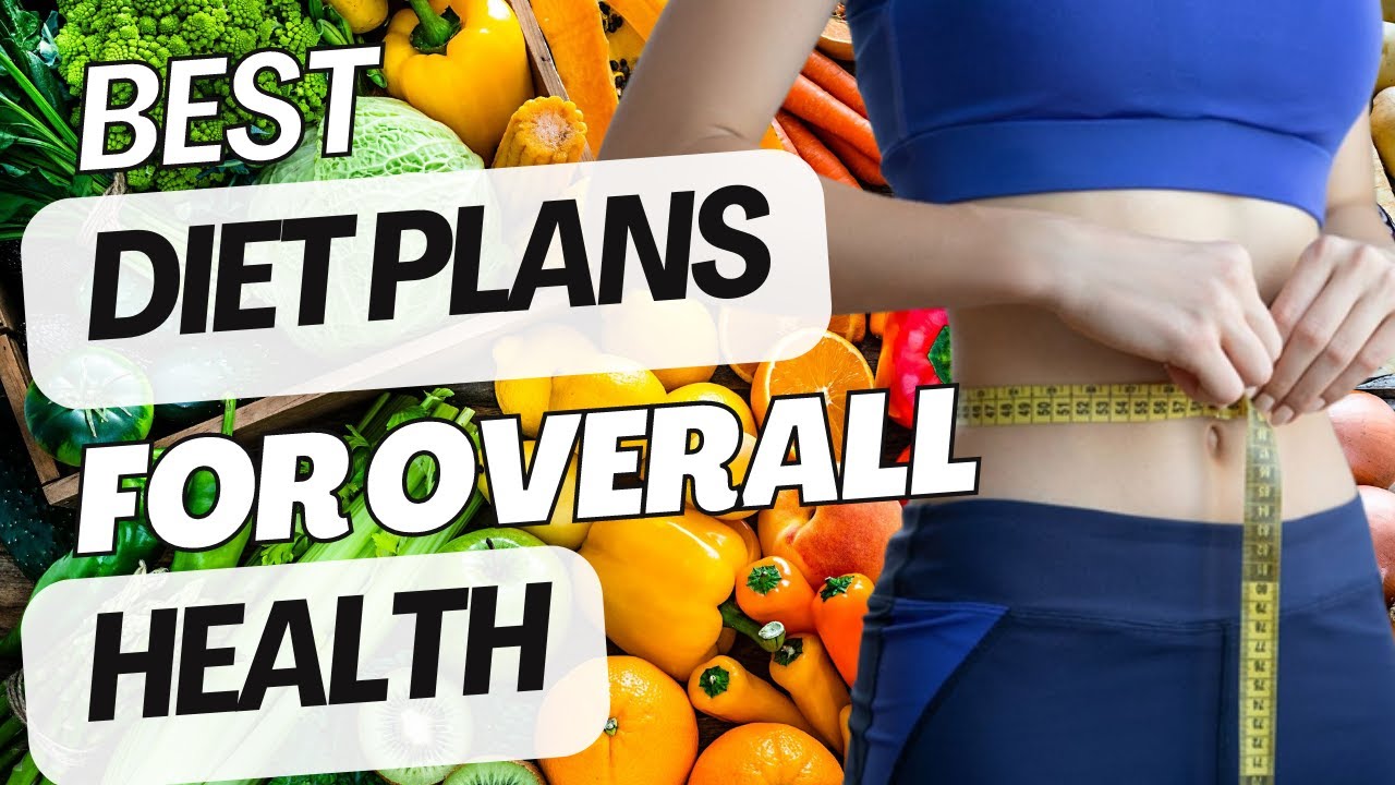 Best Diet Plans for Your Overall Health - YouTube