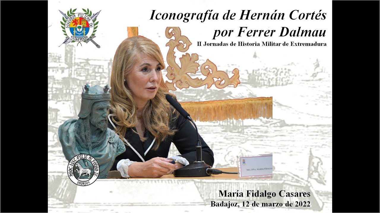 II JHMEX. María Fidalgo Casares: “Iconografía de Hernán Cortés por Ferrer Dalmau"(12/03/22 ...