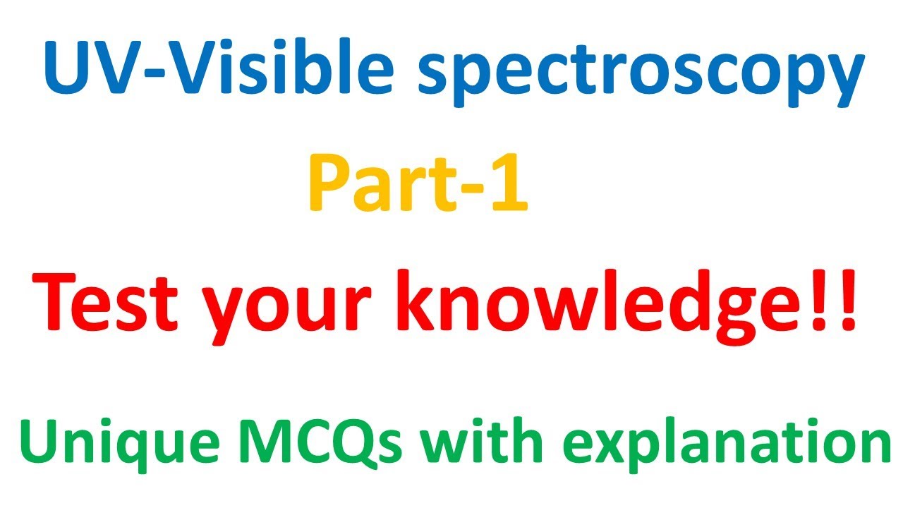 UV-visible spectroscopy (Part-1) I Unique MCQs with explanation I Tips ...