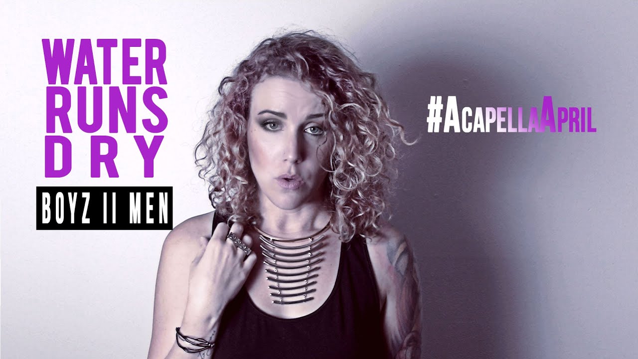 Boyz II Men - Water Runs Dry (Acapella April Cover) - YouTube