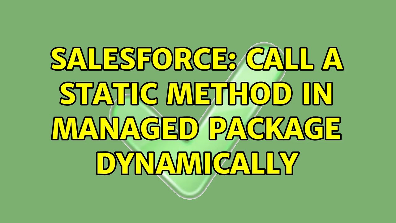 Salesforce Call A Static Method In Managed Package Dynamically 2 Solutions Youtube