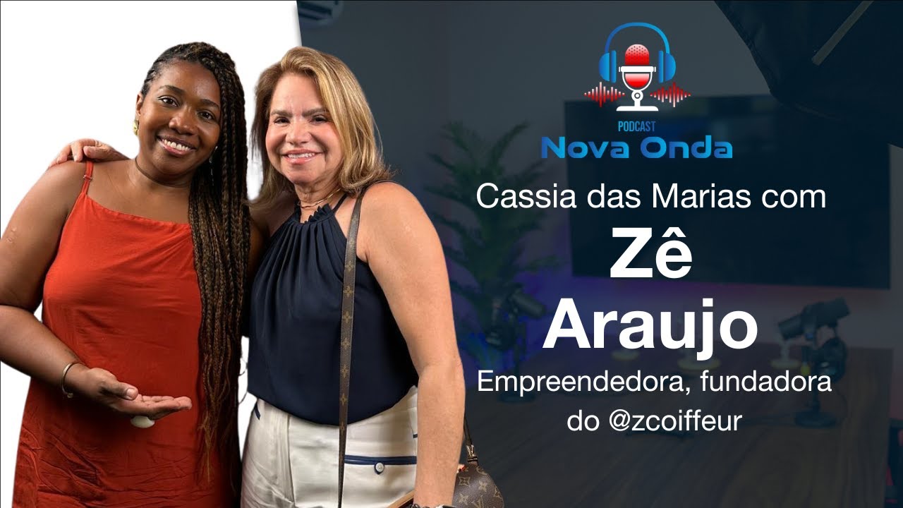 A Imagem que Transforma: Zê Araujo e o Poder da Autoestima no Podcast Nova Onda - YouTube