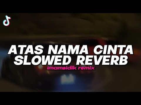 DJ ATAS NAMA CINTA - ROSSA (BOOTLEG imamsidik) SLOWED REVERB || SOUND FYP TIKTOK 