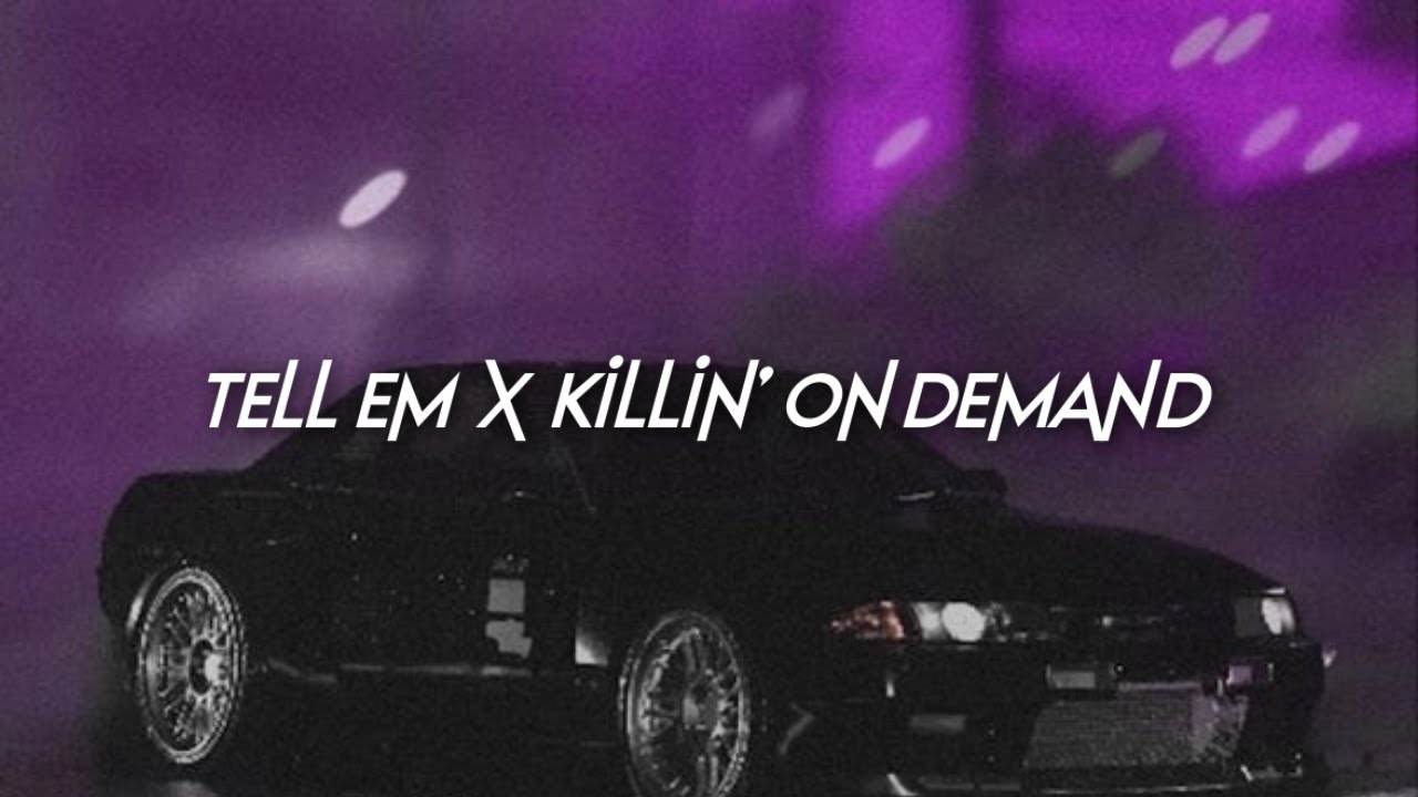 tell em X killin' on demand (spedup) - YouTube