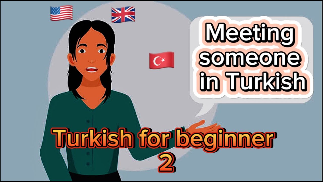 Turkish time:2 Dialogues you need when meeting someone - YouTube
