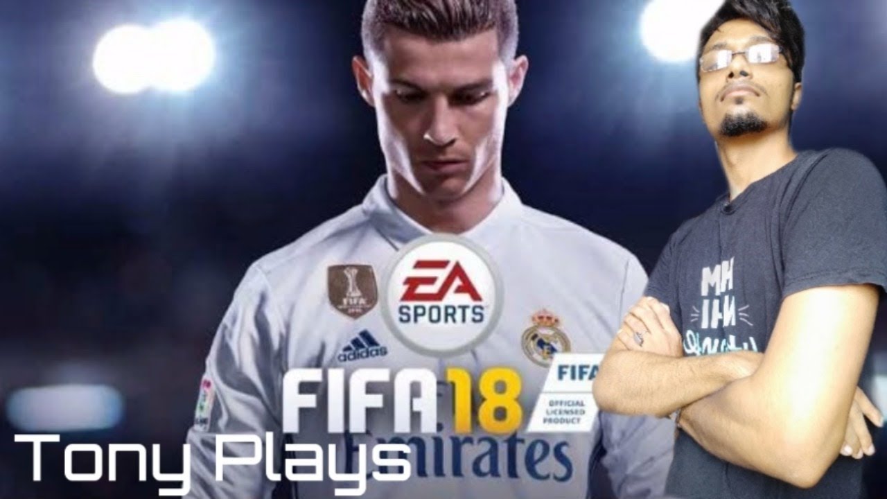 TONY Plays FIFA 18 | FIFA | EA SPORTS - YouTube
