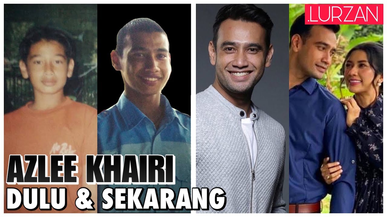 Kenali AZLEE KHAIRI | Perubahan Dulu & Sekarang (Pelakon Seadanya Aku ...