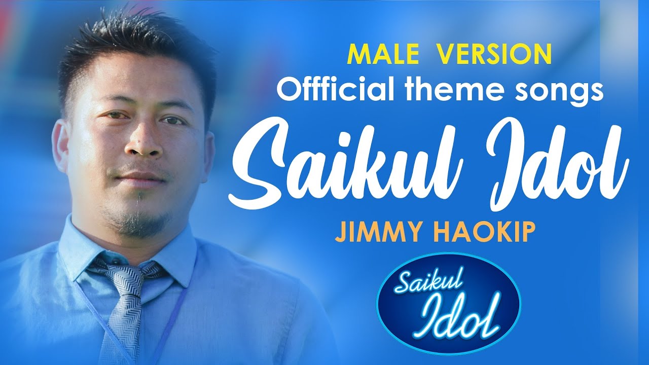 Saikul Idol | Official Theme song | Male Version | Jimmy Haokip - YouTube