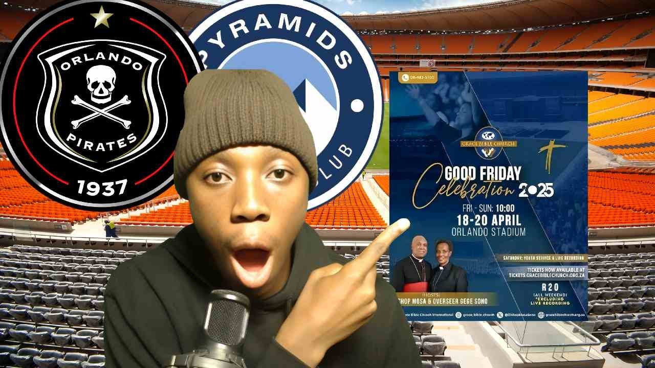 Orlando Pirates CAF Match vs Pyramids MOVED To FNB Stadium/ Reason ...