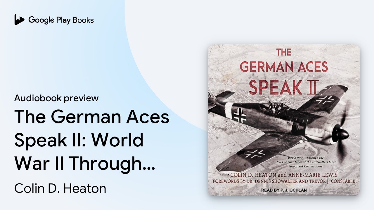 The German Aces Speak II: World War II Through… by Colin D. Heaton ...