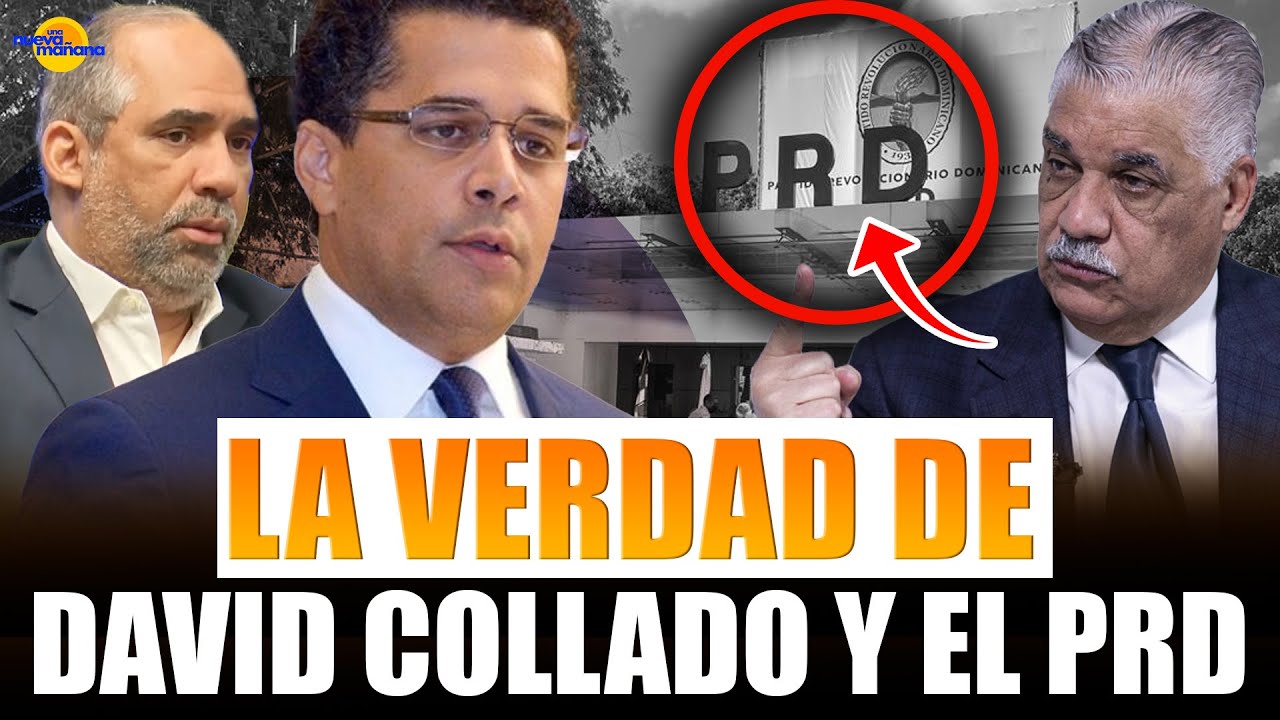 LA VERDAD DE DAVID COLLADO Y EL PRD - SERÁ CANDIDATO DEL PRD EN EL 2028 ...