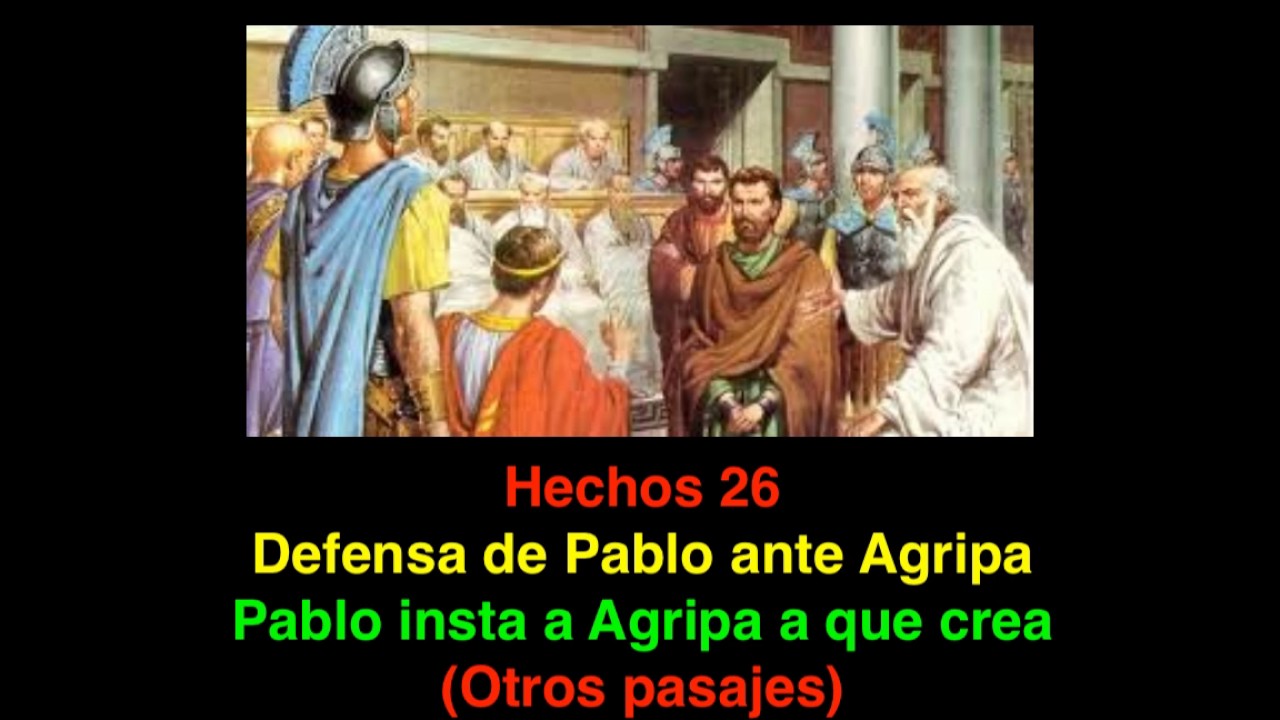 Hechos 26: Pablo insta a Agripa para que crea - YouTube