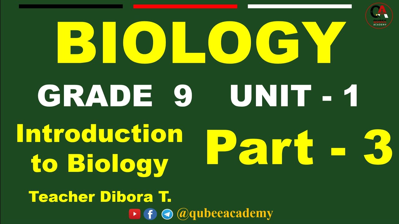 3. Grade 9 Biology | Unit 1: Introduction to Biology | Part 3 | Qubee ...