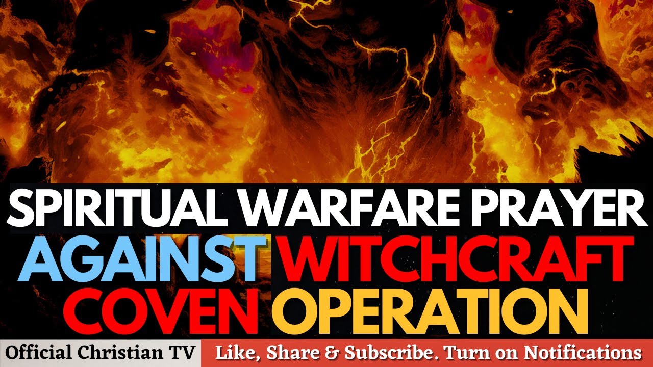 PRAYER AGAINST WITCHCRAFT COVEN OPERATION | Spiritual Warfare Prayers ...