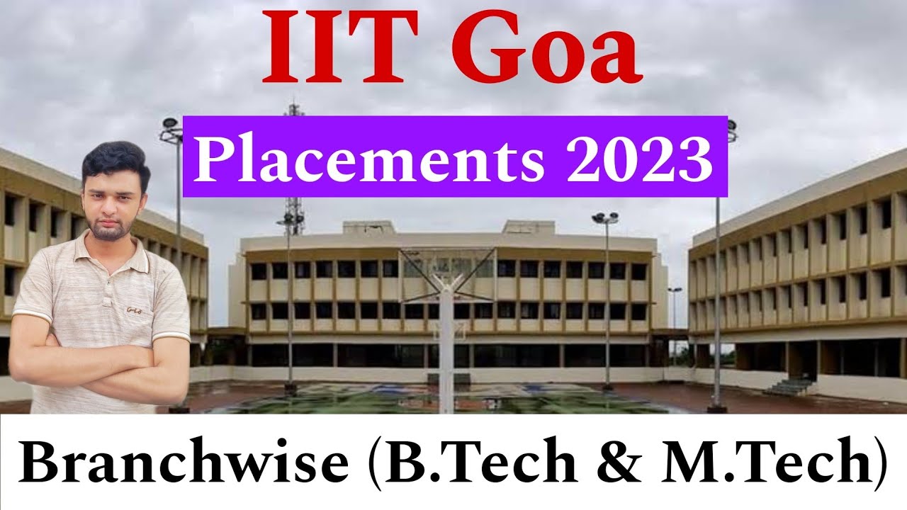 IIT Goa Placements 2023🔥 | Branchwise Details😍 | B.Tech & M.Tech - YouTube