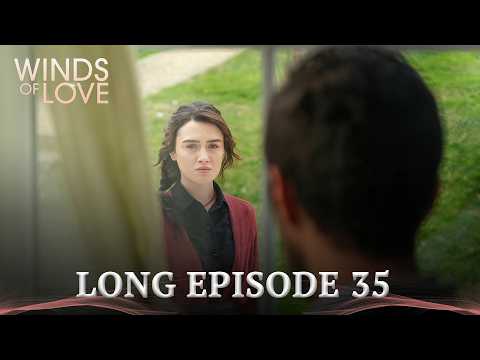 Winds of Love Long Episode 35 | Rüzgarlı Tepe 35. Uzun Bölüm