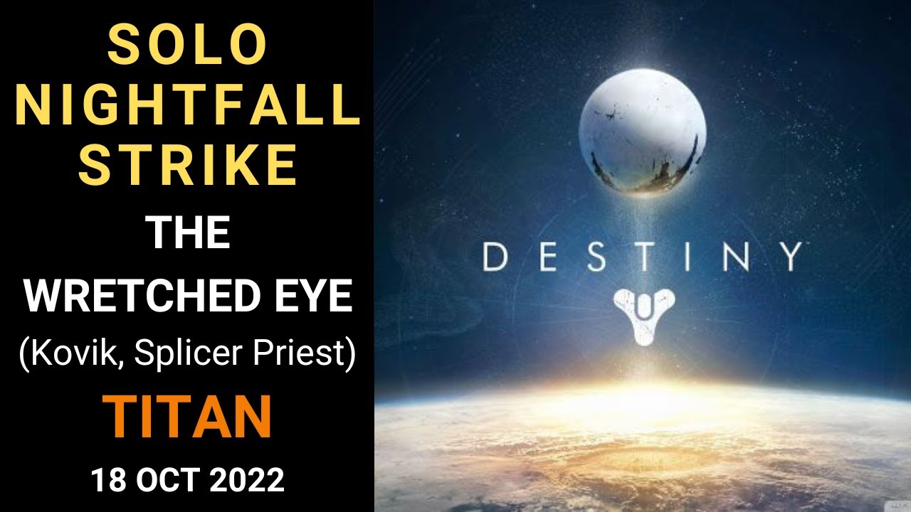 Destiny 1 - SOLO Nightfall Strike - The Wretched Eye (Kovik, Splicer ...