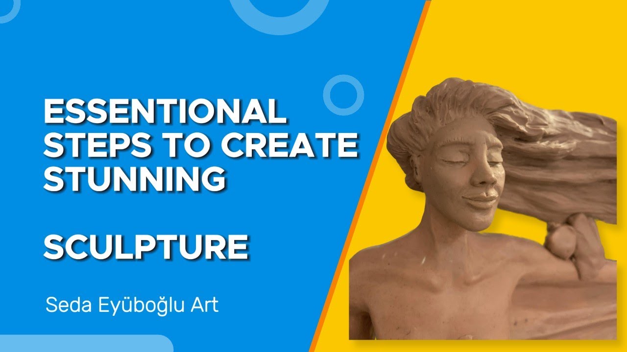 5 Essential Steps to Create a STUNNING Sculpture Like Seda Eyüboğlu ...