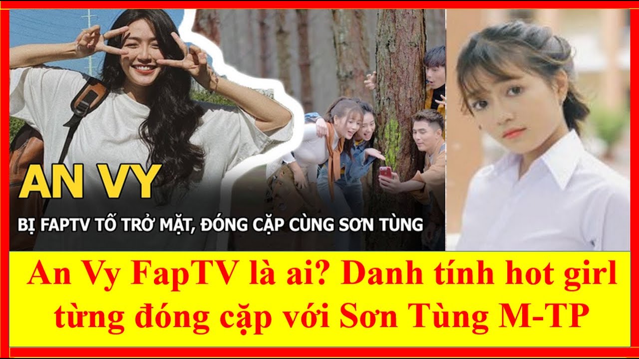 An Vy FapTV là ai? Danh tính hot girl từng đóng cặp với Sơn Tùng M-TP ...
