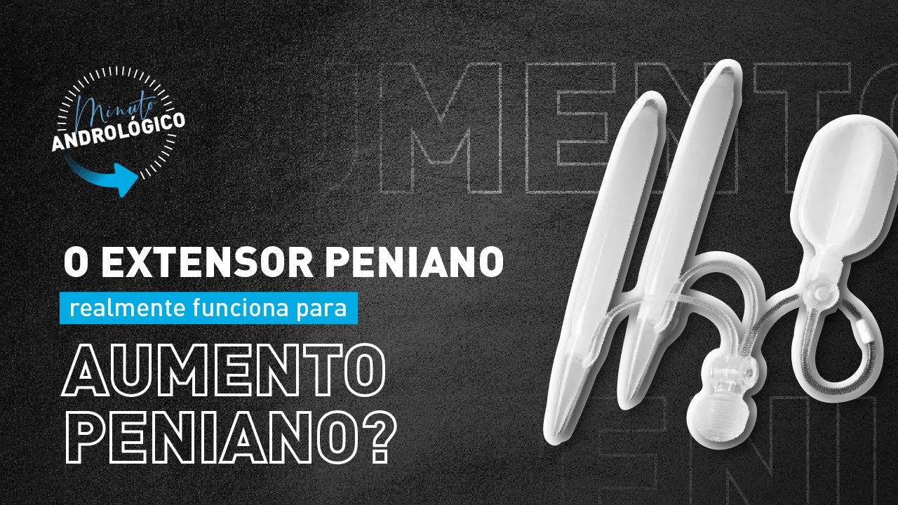 Minuto Andrológico | O extensor peniano realmente funciona para aumento ...