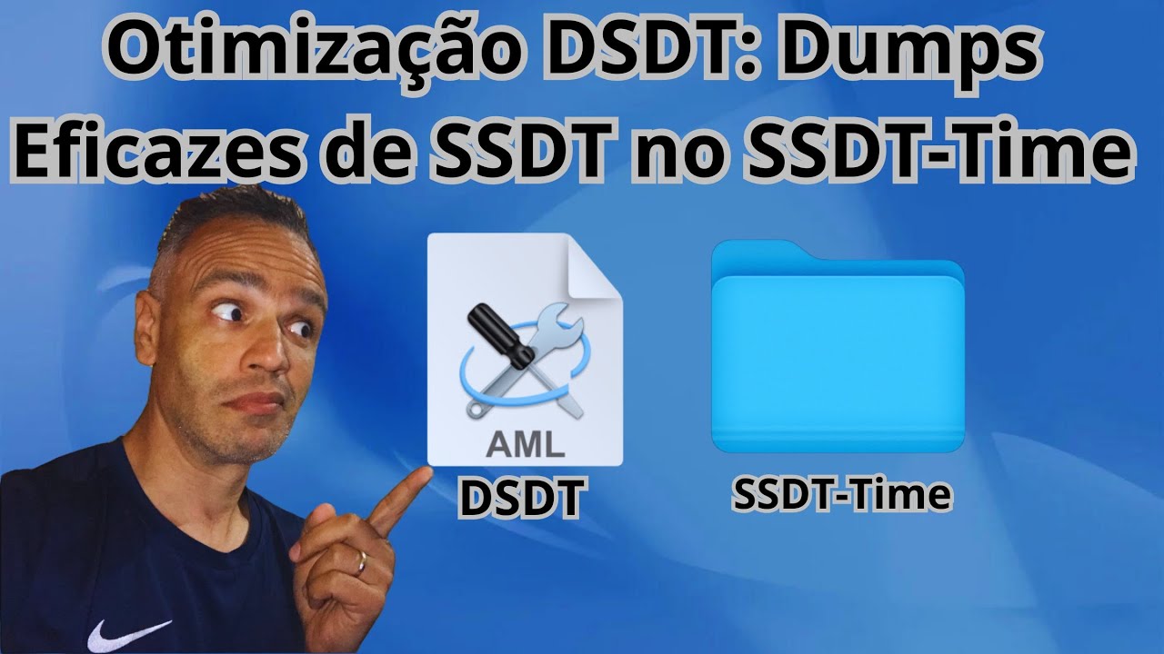 Otimização DSDT: Dumps Eficazes de SSDT no SSDT-Time - YouTube
