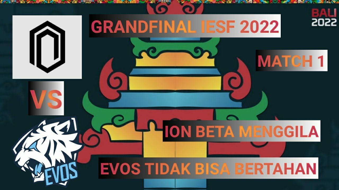HIGHLIGHTS GRANDFINAL SELEKNAS IESF 2022 MATCH 1 (ION BETA VS EVOS ...