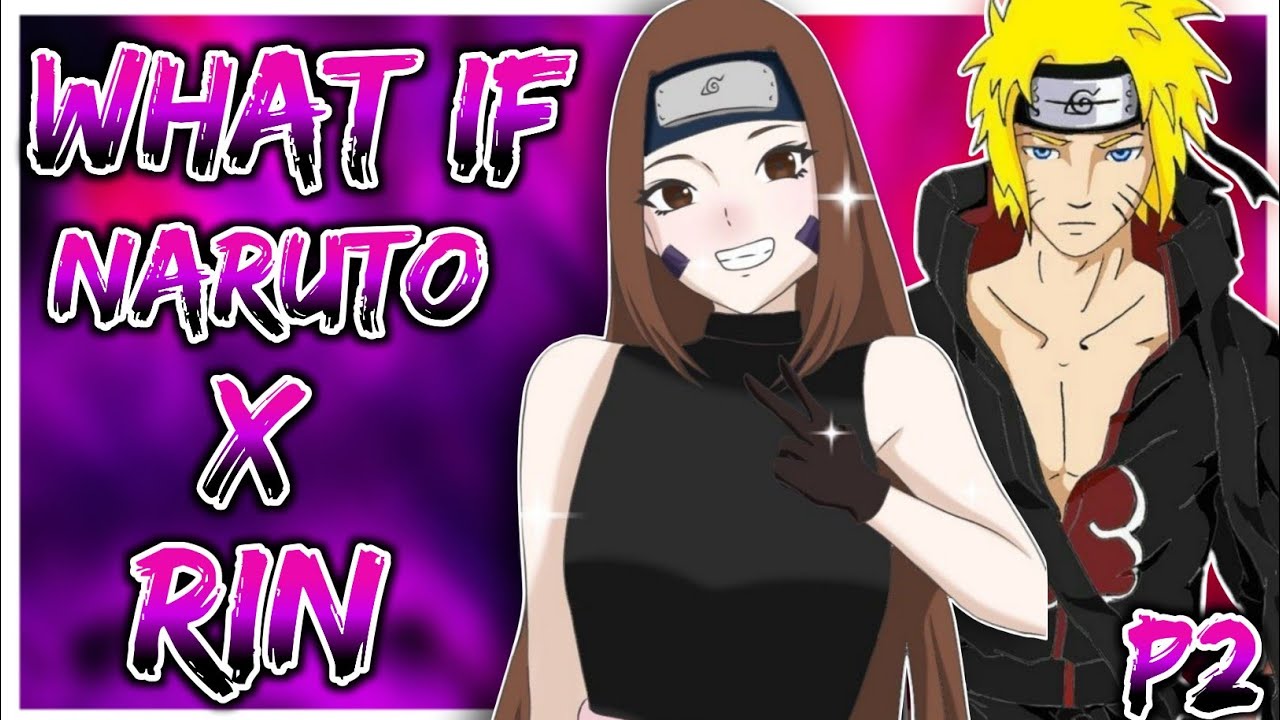 What if Naruto loves Rin | Naruto x Rin | PART 2 - YouTube