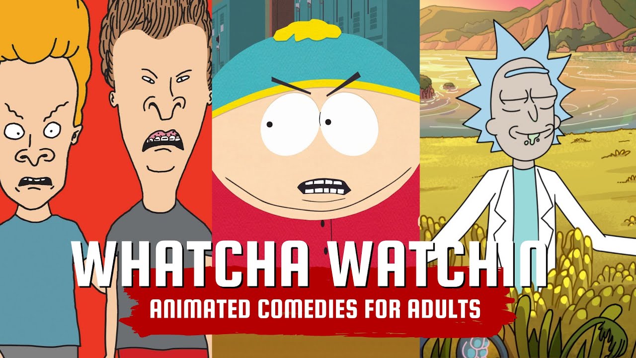 Favorite Adult Animated Comedies - Whatcha Watchin' - YouTube