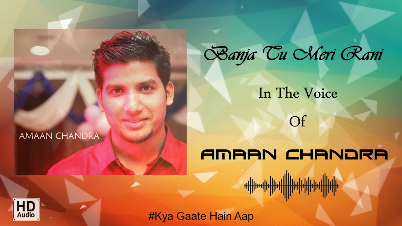 Banja Tu Meri Rani | In The Voice Of Amaan Chandra | Cover Song | Kya ...