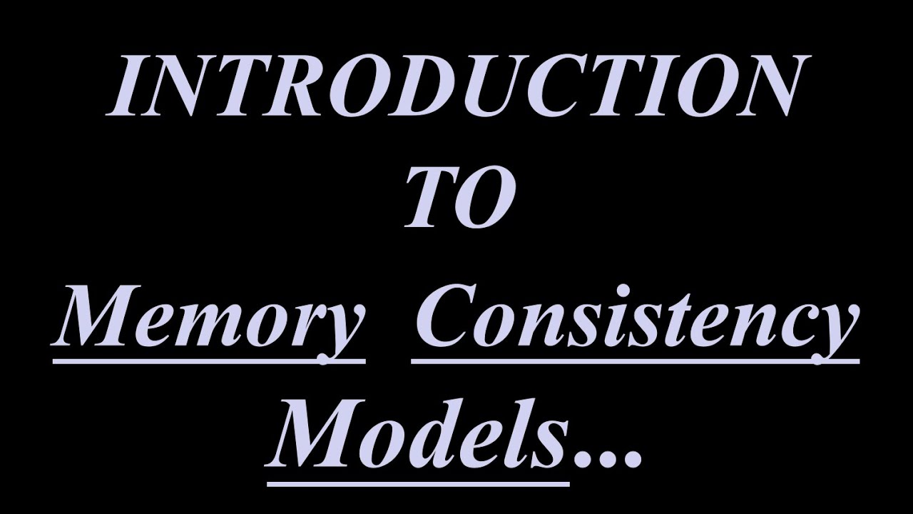 Introduction To Memory Consistency Models Consistencymodels introduction-to-memory-consistency-models-consistencymodels