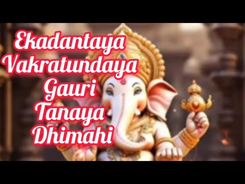 Ekadantaya Vakratundaya Gauri Tanaya Dhimahi | Ganesh ji Song | # ...