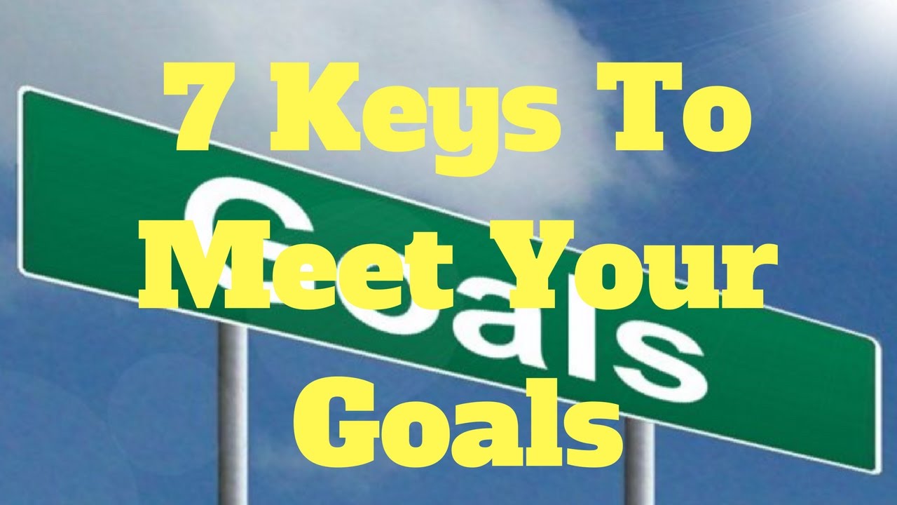 7 Keys To Meet Your Goals - YouTube