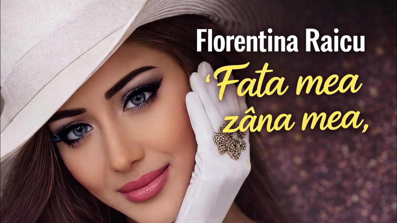 Florentina Raicu - Fata mea zâna mea - YouTube