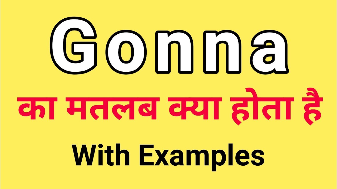 Gonna Meaning In Hindi Gonna Ka Matlab Kya Hota Hai Hindi Mai Daily