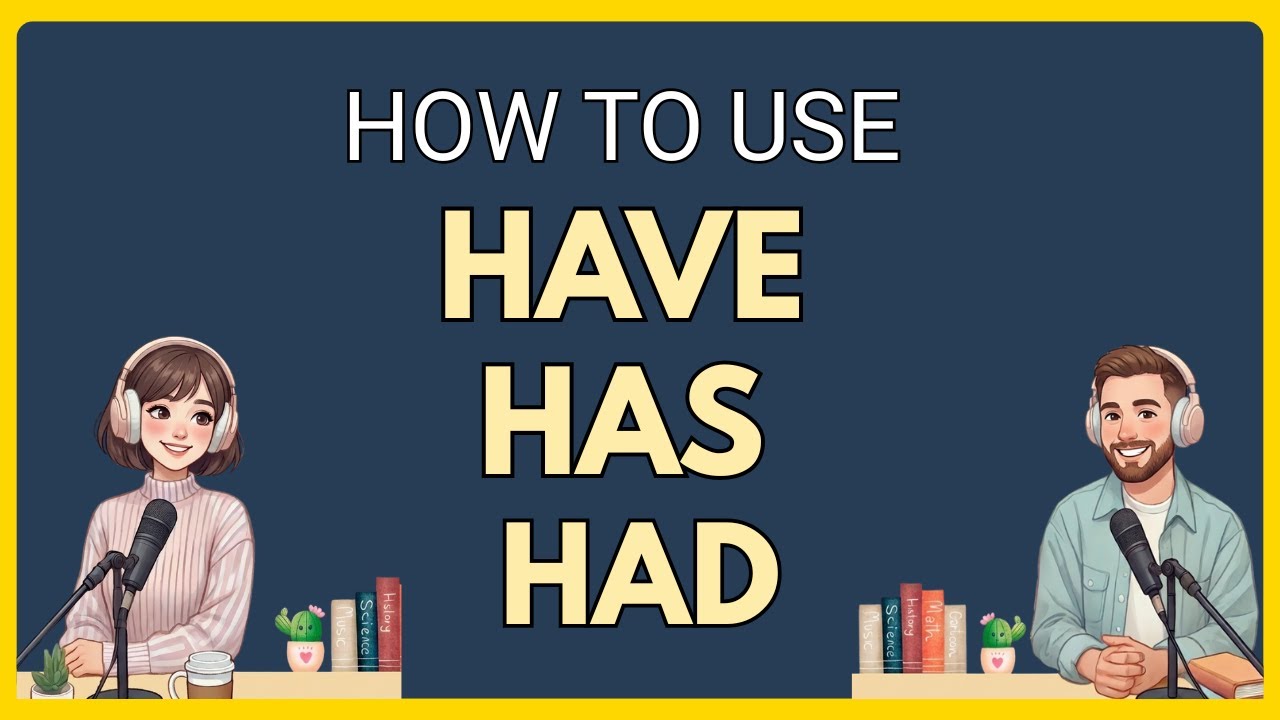 How to Use Has, Had, and Have in English | A1-A2 Beginner English ...