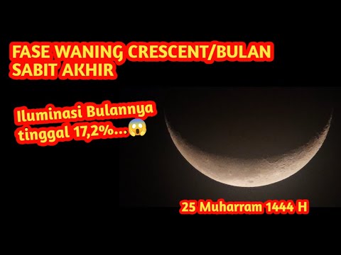 FASE WANING CRESCENT/BULAN SABIT AKHIR , SEMAKIN SEDIKIT CAHAYA ...