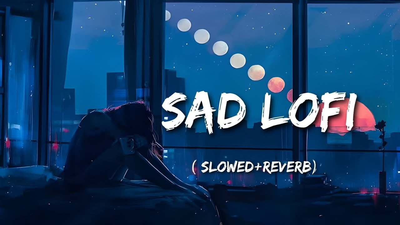 Sad Lofi | Night Lofi | Broken Lofi | Alone Lofi | Trending Lofi 2023 ...