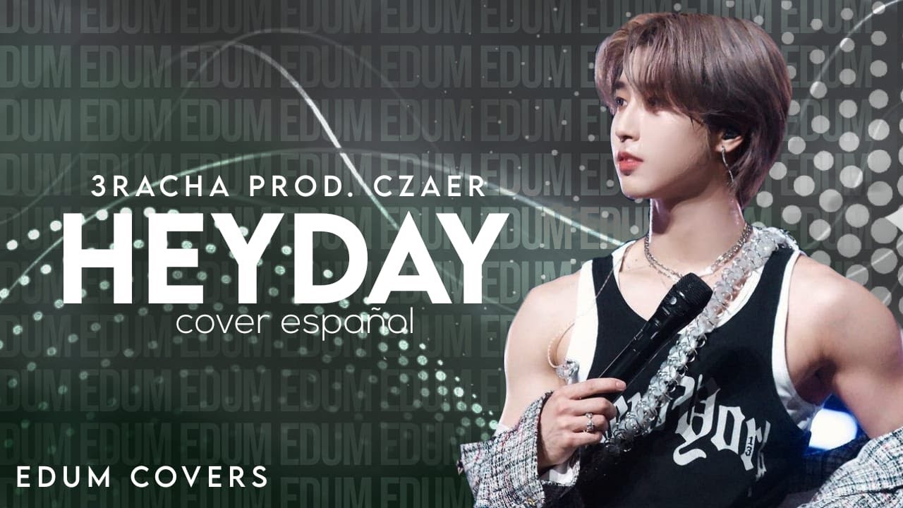 HEYDAY (Prod. Czaer) [Cover Español - EDUM] - YouTube