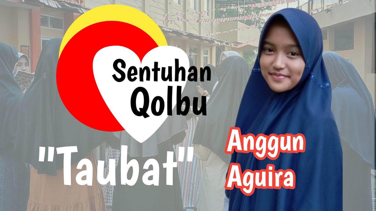 Sentuhan Qolbu (Taubat) By Anggun Aguira. Asrama SIT Al-Furqon Palembang. - YouTube