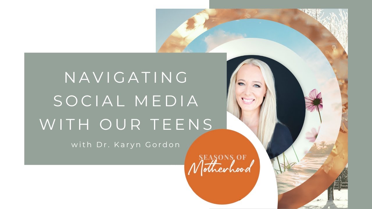 Seasons of Motherhood 15: Navigating Social Media With Our Teens ...