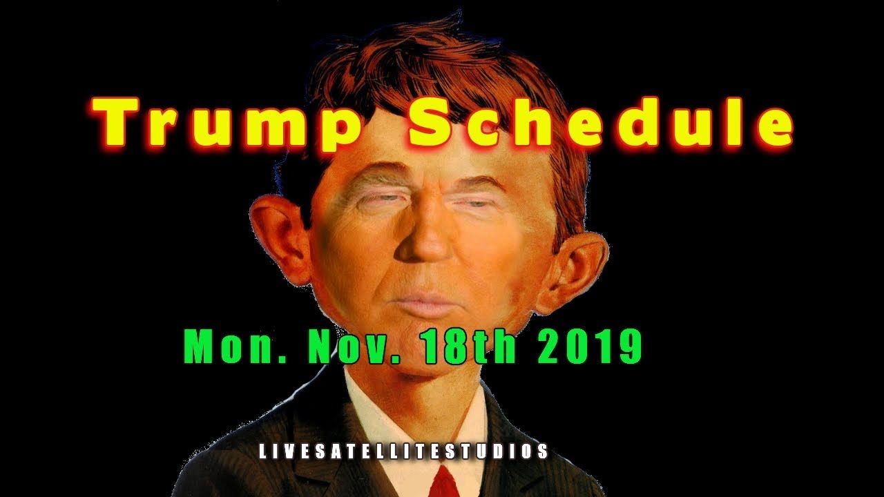 President Trump's Schedule Monday 18th Nov. 2019 - YouTube