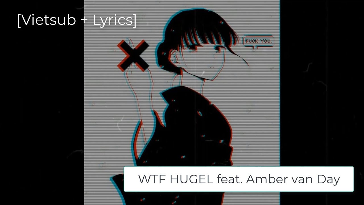[Vietsub + Lyrics] WTF - HUGEL feat. Amber van Day - YouTube