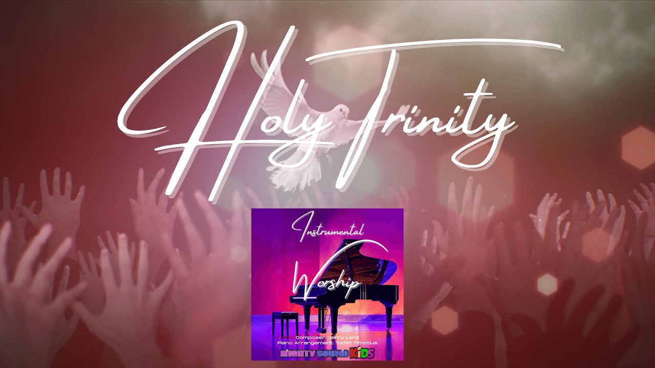 Holy Trinity – Instrumental Worship - Mighty Sound Kids - YouTube