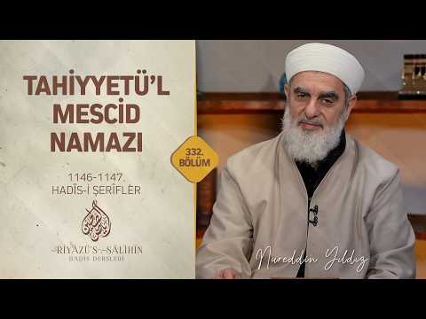 Tahiyyetü'l Mescid Namazı | Riyâzu's Sâlihîn Dersleri (1146-1147. Hadisler) 332.Bölüm