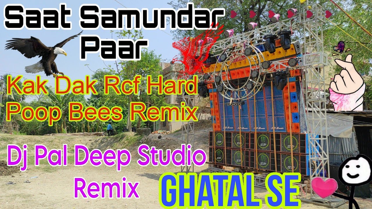 Saat Samundar Dj Remix#Hard Poop Bees# kak dak Rcf Dj Pal Deep Studio ...